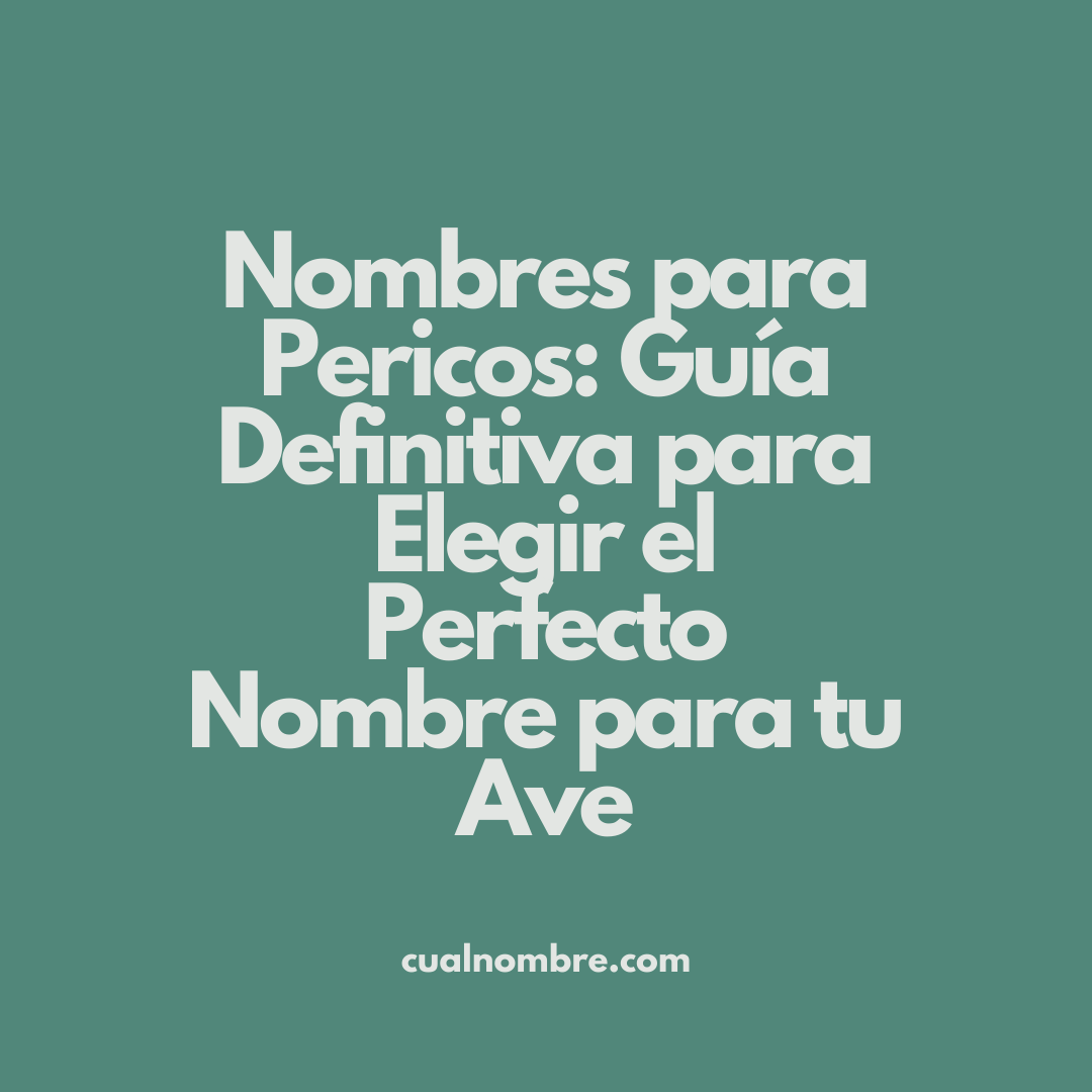 Nombres para Pericos: Guía Definitiva para Elegir el Perfecto Nombre ...